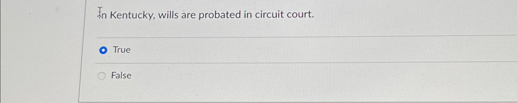 Solved In Kentucky, wills are probated in circuit | Chegg.com