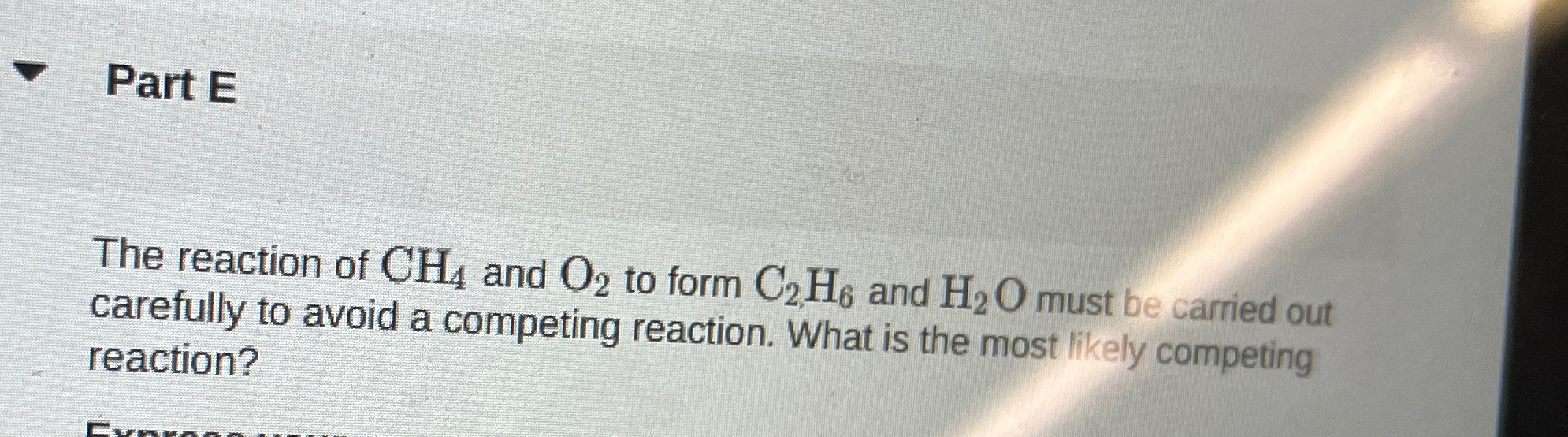Solved Part EThe reaction of CH4 ﻿and O2 ﻿to form C2,H6 ﻿and | Chegg.com
