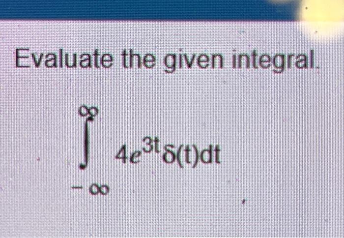 Solved Evaluate the given integral | Chegg.com