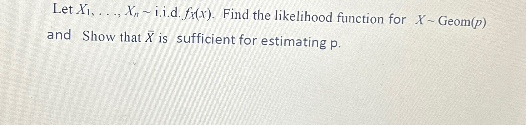 Solved Let x1,dots,xn∼ ﻿i.i.d. fx(x). ﻿Find the likelihood | Chegg.com