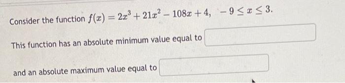Solved Consider the function f(x)=2x3+21x2−108x+4,−9≤x≤3. | Chegg.com