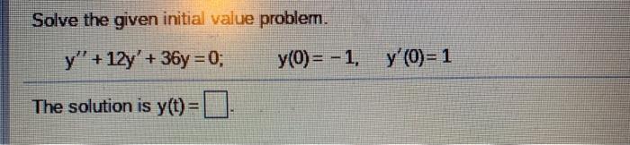 Solved Solve the given initial value problem. y" +12y' + | Chegg.com