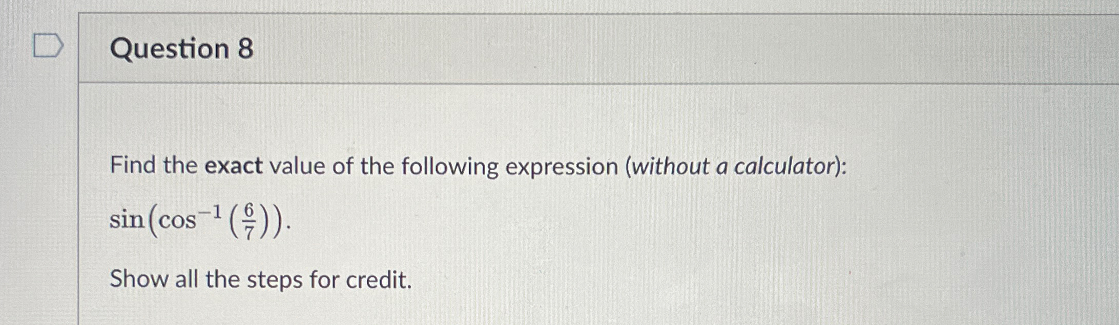 Solved Question 8Find the exact value of the following | Chegg.com
