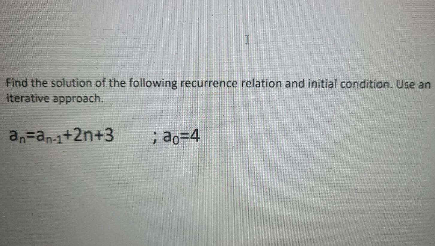 Solved I Find the solution of the following recurrence | Chegg.com