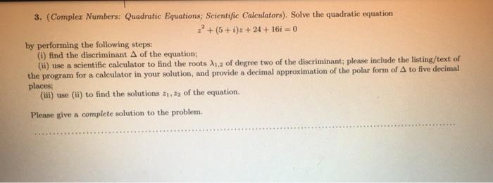 Solved 3. (Complex Numbers: Quadratic Equations, Scientific | Chegg.com
