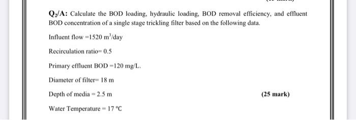 Solved Qz/A: Calculate the BOD loading, hydraulic loading, | Chegg.com