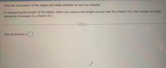 Solved Find the dimension of the object and state whether or | Chegg.com