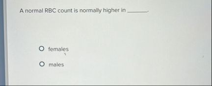 Solved A normal RBC count is normally higher in | Chegg.com