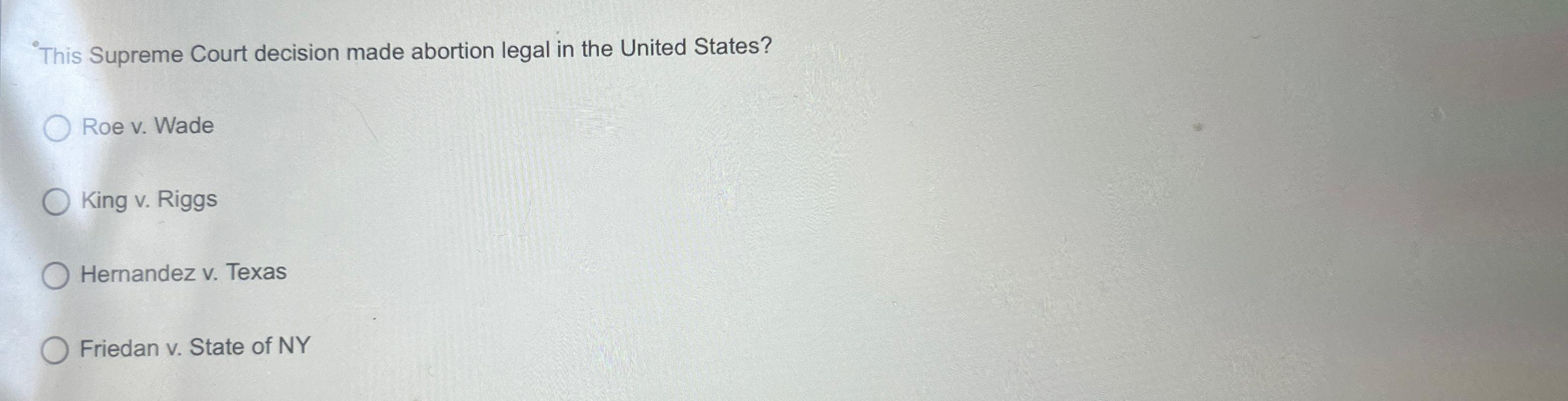 Solved This Supreme Court decision made abortion legal in | Chegg.com ...
