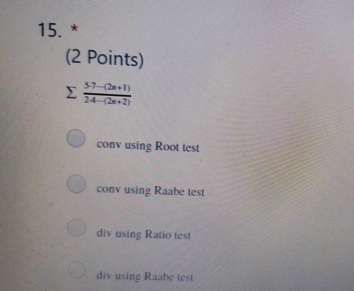 Solved 15. * (2 Points) cony using Root test conv using | Chegg.com