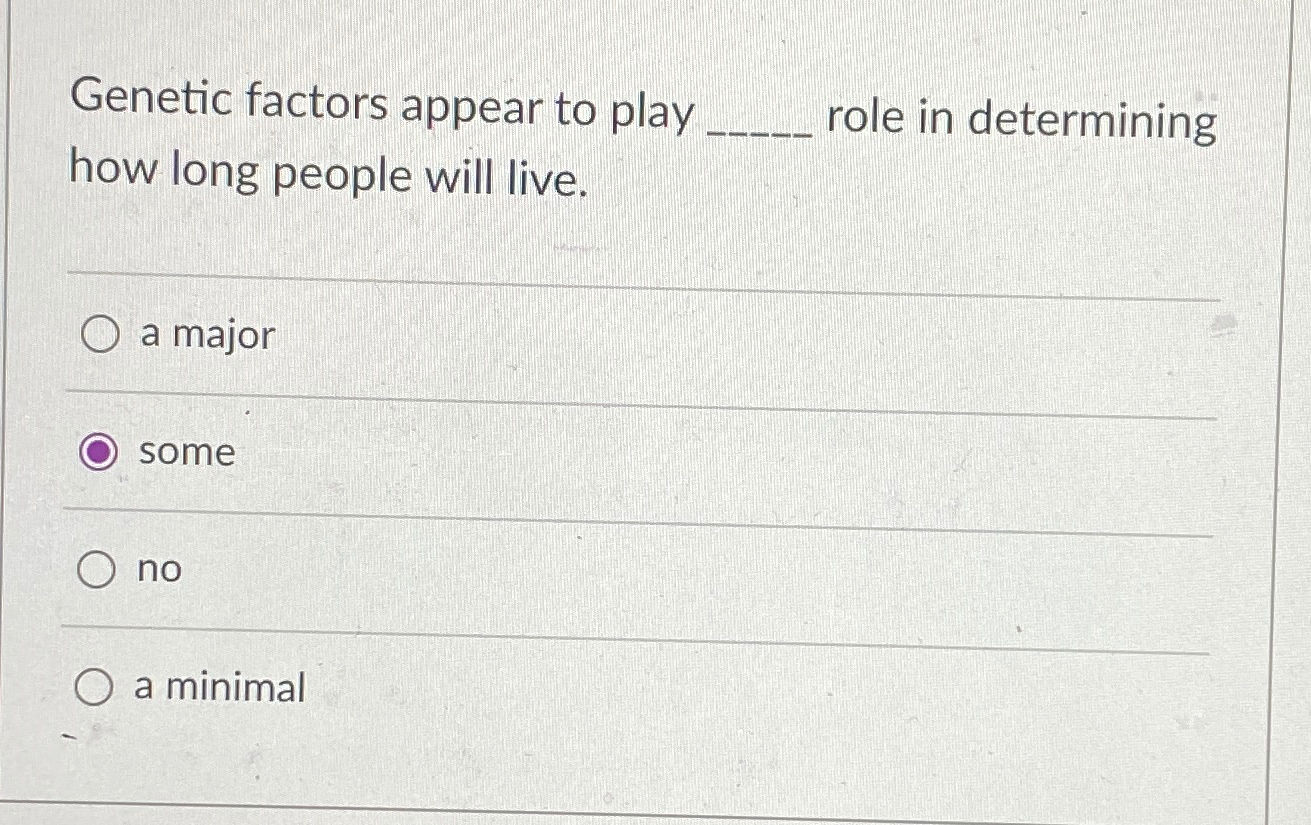 Solved Genetic factors appear to play role in determining | Chegg.com