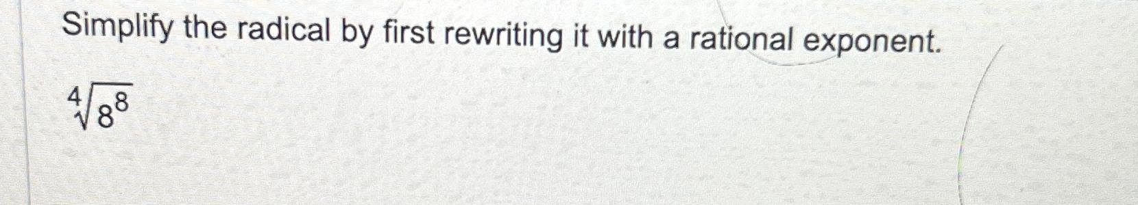 Solved Simplify the radical by first rewriting it with a | Chegg.com