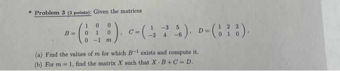 Solved * Problem 3 ( 2 points): Given the matrices | Chegg.com Solved * Problem 3 ( 2 points): Given the matrices | Chegg.com