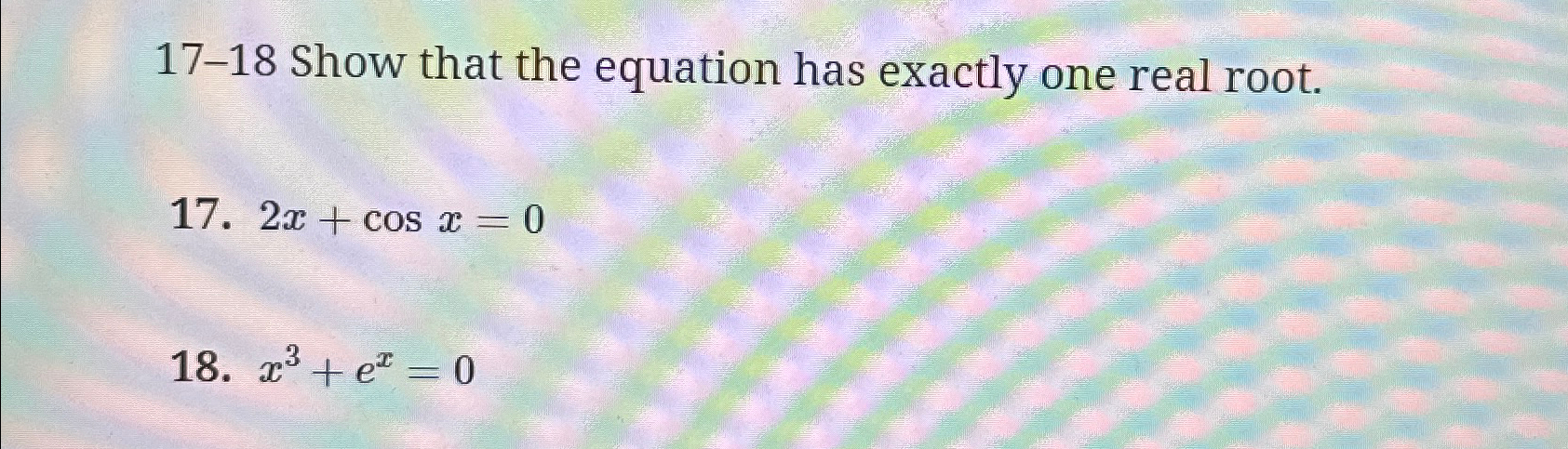 Solved 17-18 ﻿Show that the equation has exactly one real | Chegg.com