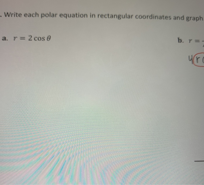 Solved . Write each polar equation in rectangular | Chegg.com