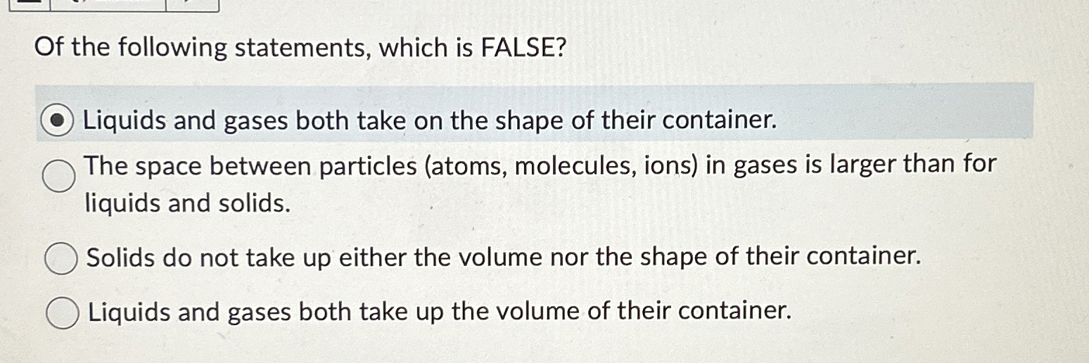 Of the following statements, which is FALSE?Liquids | Chegg.com