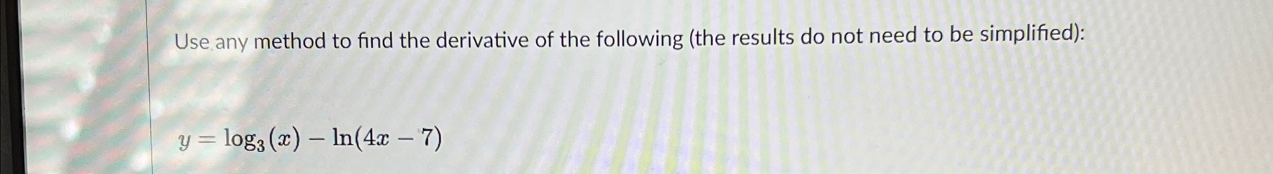 Solved Use any method to find the derivative of the | Chegg.com
