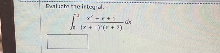 Solved Evaluate the integral. ∫03(x+1)2(x+2)x2+x+1dx | Chegg.com