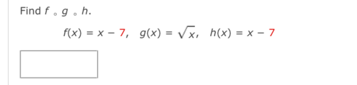Solved Find f@g@h.f(x)=x-7,g(x)=x2,h(x)=x-7 | Chegg.com