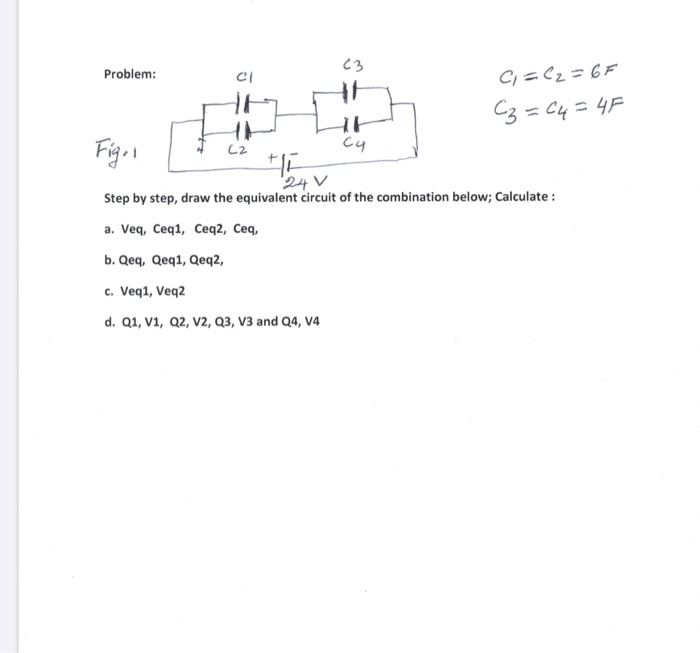 Solved Problem: C1=C2=6F C3=C4 = 45 Fig. 1 C2 24 V Step by | Chegg.com