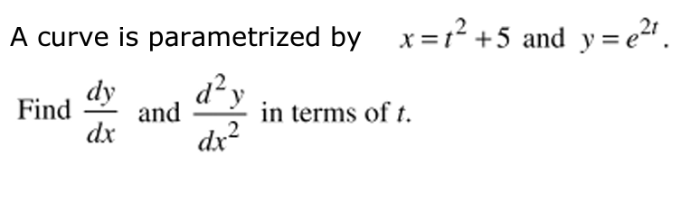 Solved A curve is parametrized by x=t2+5 ﻿and y=e2t.Find | Chegg.com