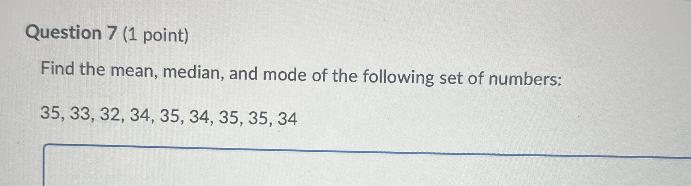 Solved Question 7 (1 ﻿point)Find the mean, median, and mode | Chegg.com