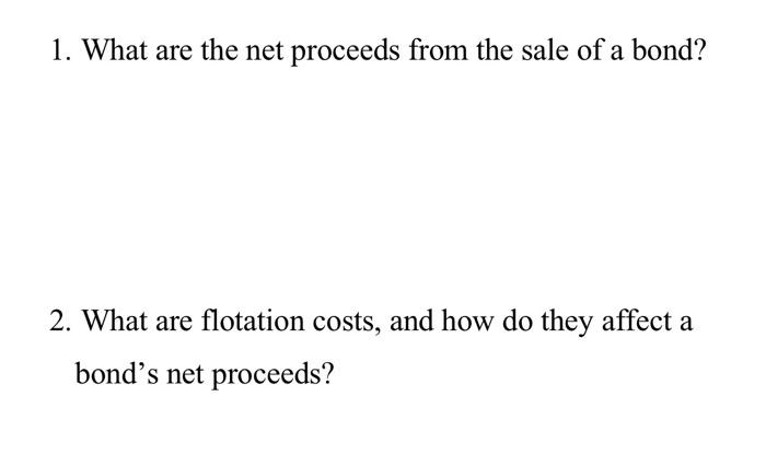 Solved 1. What are the net proceeds from the sale of a bond? | Chegg.com