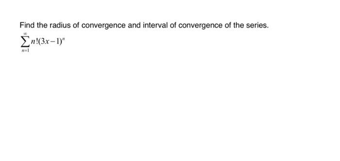 Solved Find the radius of convergence and interval of | Chegg.com