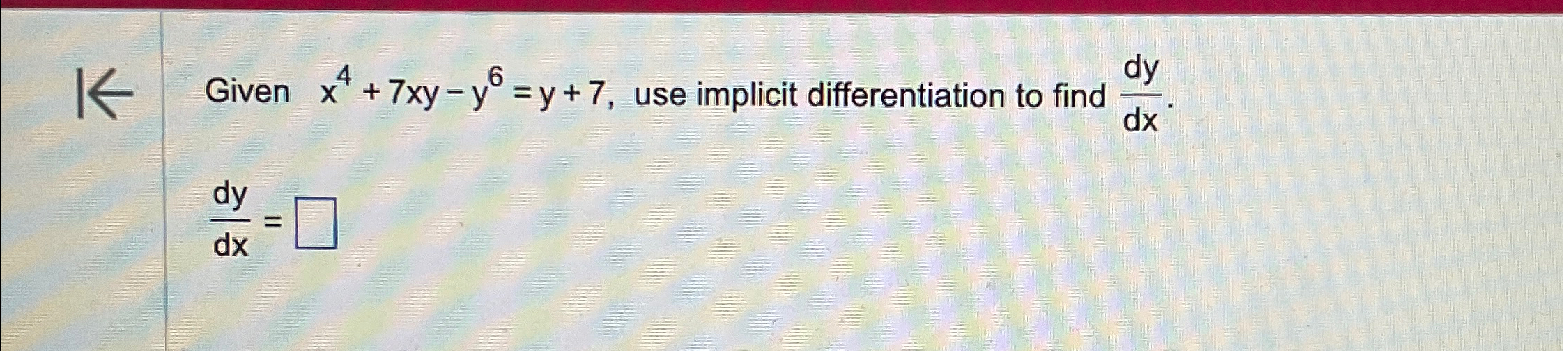 Solved Given x4+7xy-y6=y+7, ﻿use implicit differentiation to | Chegg.com
