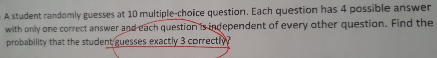 Solved A student randomly guesses at 10 multiple-choice | Chegg.com