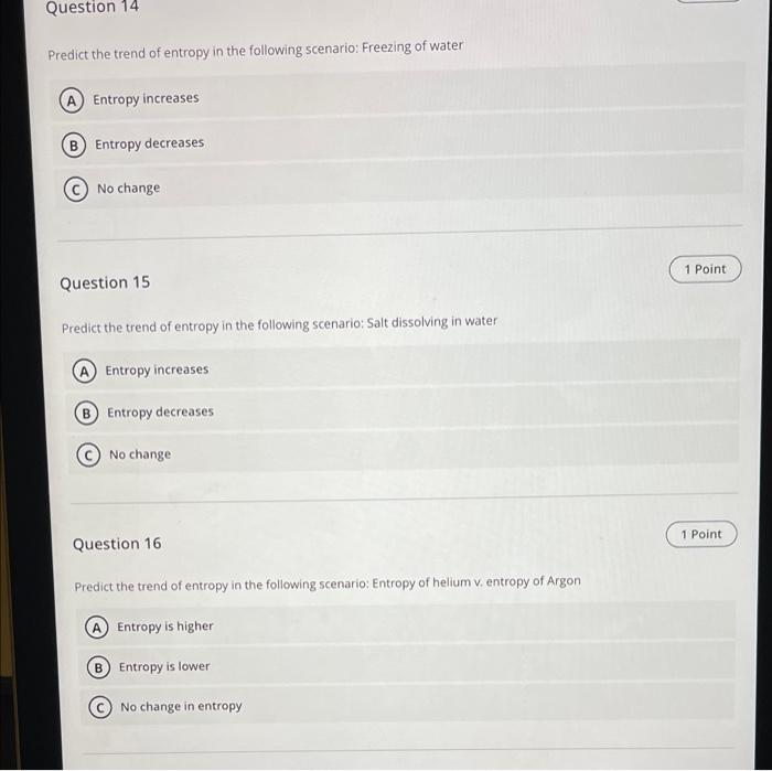 Solved Question 14 Predict the trend of entropy in the | Chegg.com