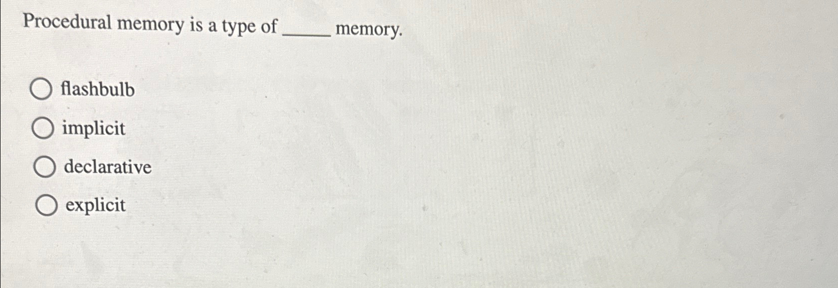 Solved Procedural memory is a type of | Chegg.com