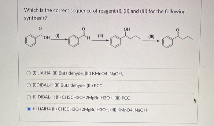 Solved Which is the correct sequence of reagent (1), (II) | Chegg.com