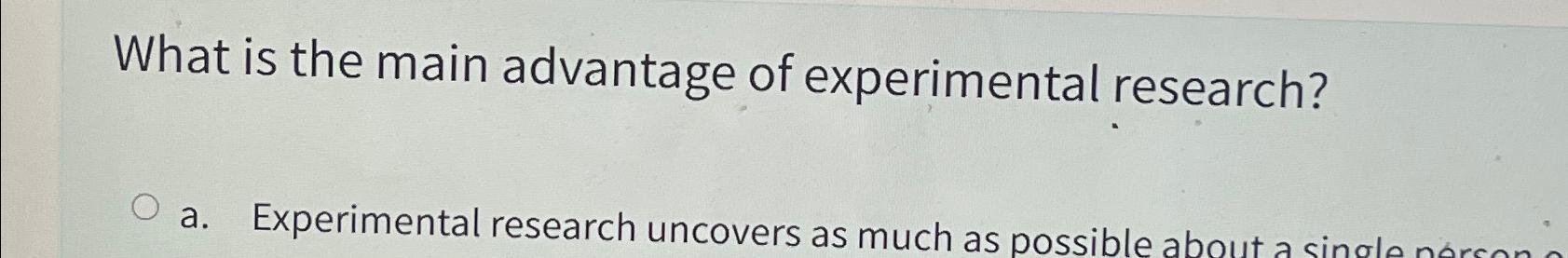 Solved What is the main advantage of experimental | Chegg.com