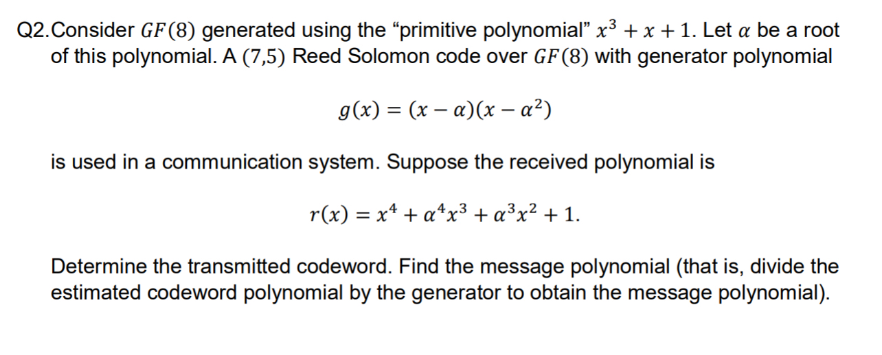 Solved Q2. ﻿Consider GF(8) ﻿generated using the "primitive | Chegg.com