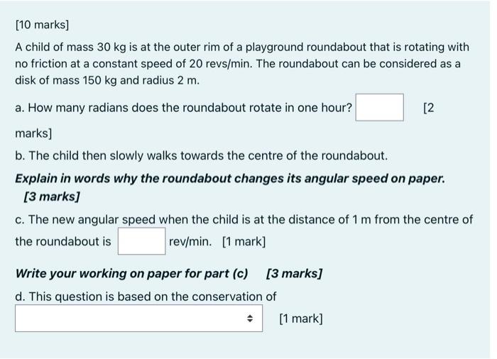 Solved [10 marks] A child of mass 30 kg is at the outer rim | Chegg.com