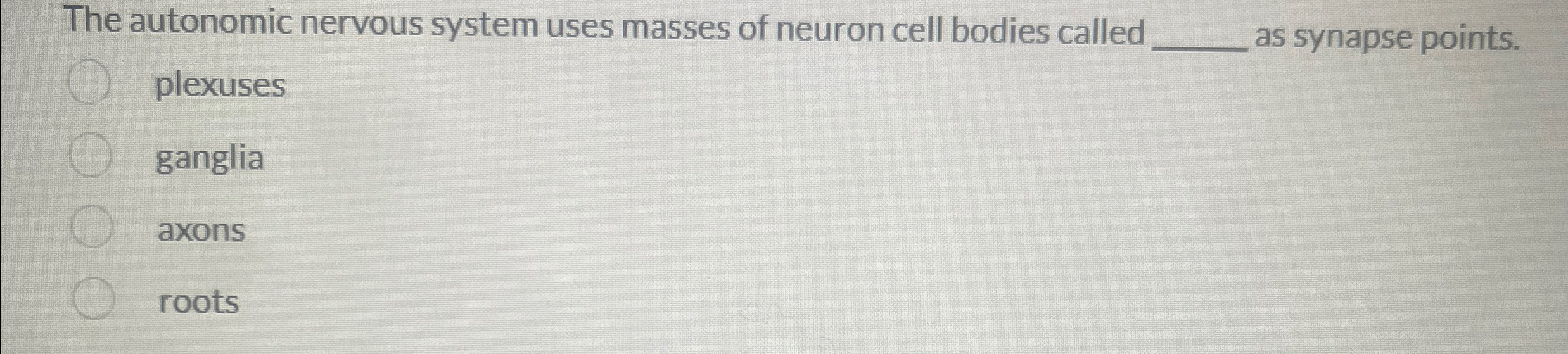 Solved The autonomic nervous system uses masses of neuron | Chegg.com