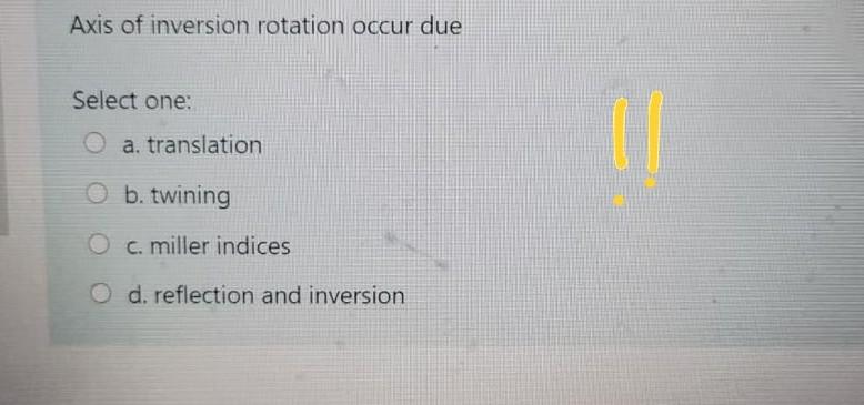 Solved Axis of inversion rotation occur due Select one: a. | Chegg.com