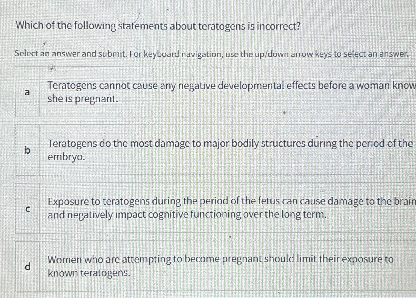 Solved Which of the following statements about teratogens is | Chegg.com