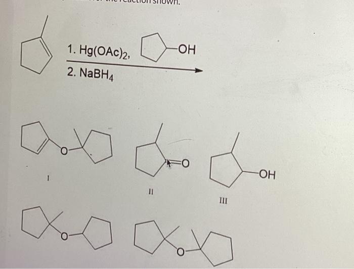Solved Хо 1. Hg(OAc)2, 2. NaBH4 II -ОН FO хо III -ОН | Chegg.com