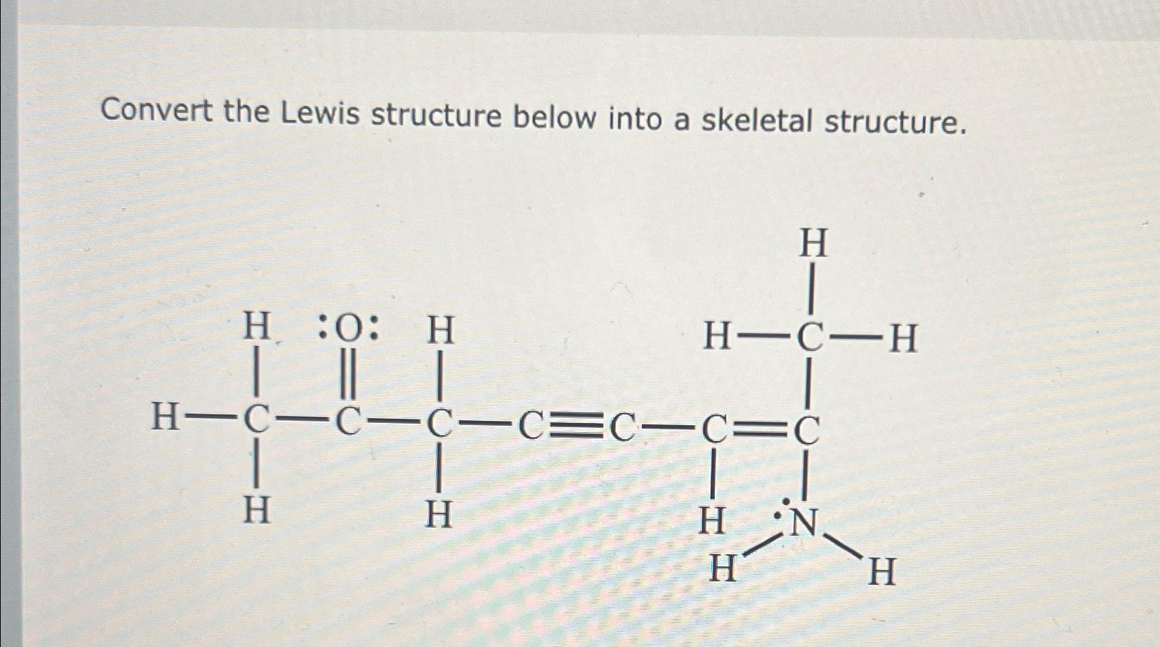 Solved Convert the Lewis structure below into a skeletal | Chegg.com