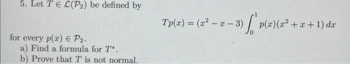 Solved 5. Let T∈L(P2) be defined by | Chegg.com