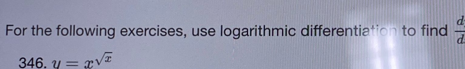 Solved For the following exercises, use logarithmic | Chegg.com
