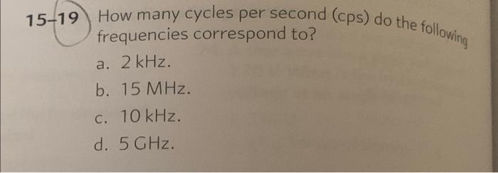 Solved -19 How many cycles per second (cps) do the following | Chegg.com