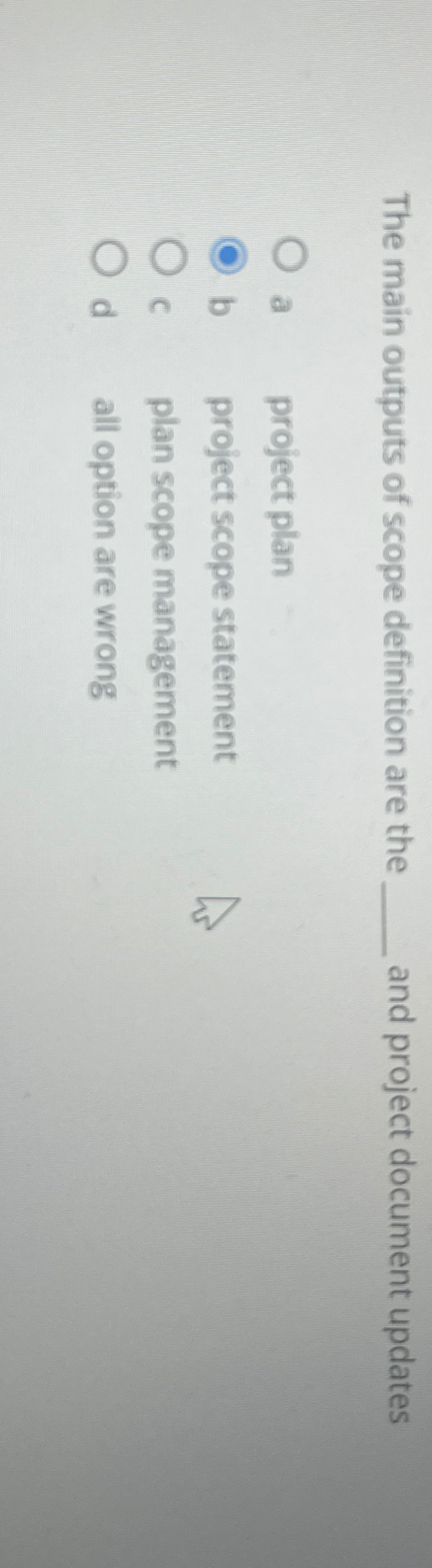 Solved The main outputs of scope definition are the q, ﻿and | Chegg.com