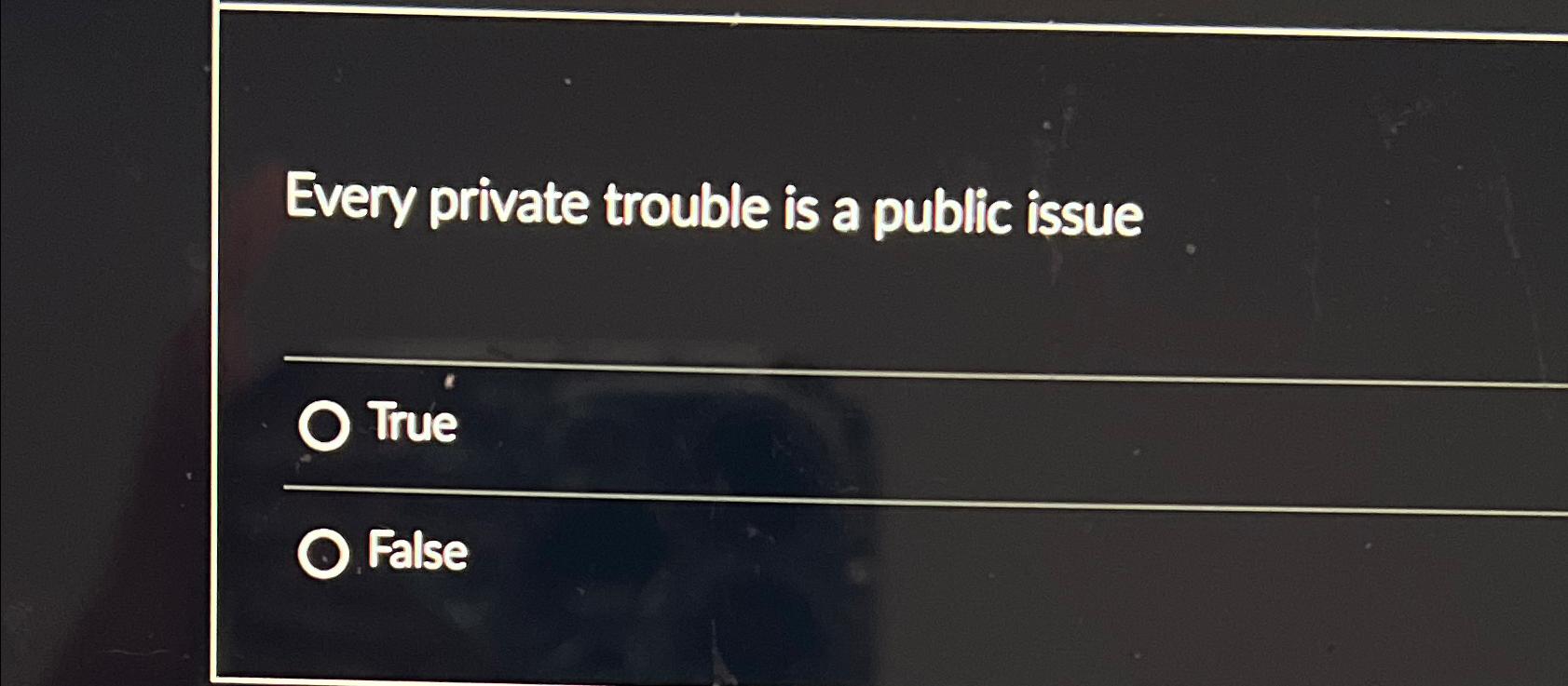 Solved Every private trouble is a public issueTrueFalse | Chegg.com