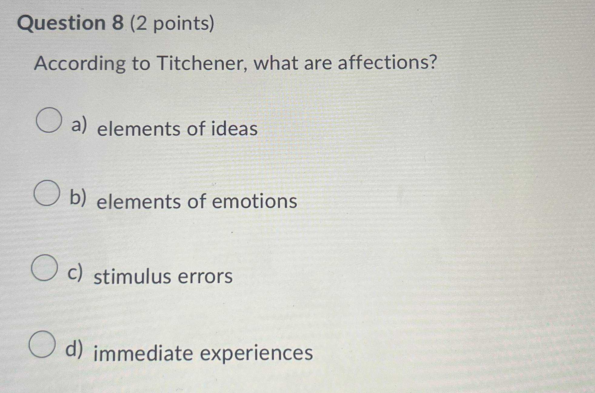 Solved Question 8 (2 points)According to Titchener, what | Chegg.com Solved Question 8 (2 points)According to Titchener, what | Chegg.com
