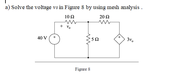 Solved a) ﻿Solve the voltage v0 ﻿in Figure 8 ﻿by using mesh | Chegg.com