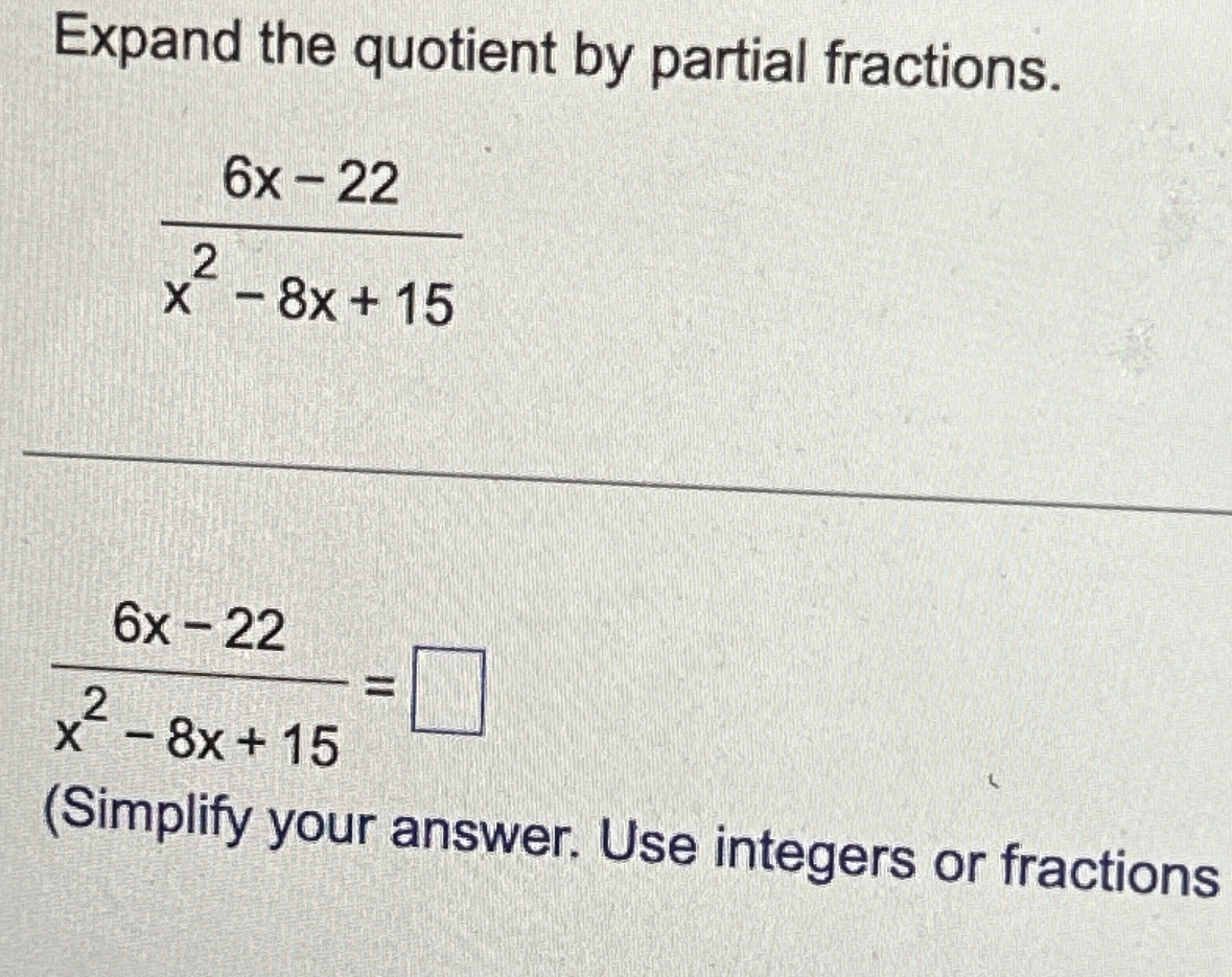 Solved Expand the quotient by partial | Chegg.com