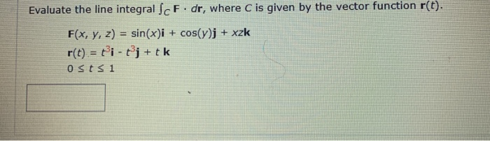 Solved Evaluate the line integral CF. dr, where C is given | Chegg.com